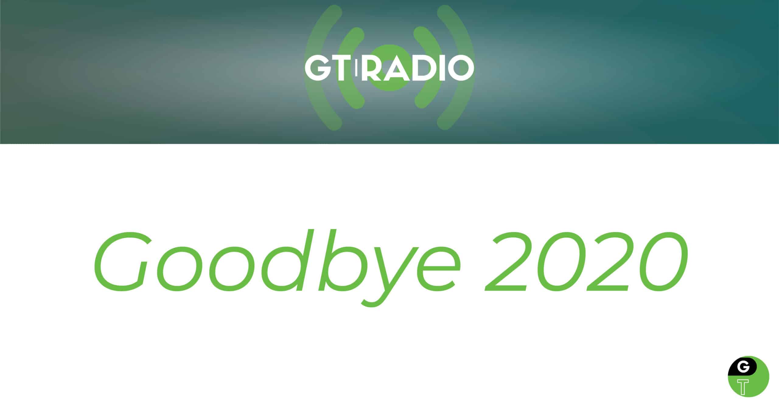 Goodbye 2020 - GT Radio